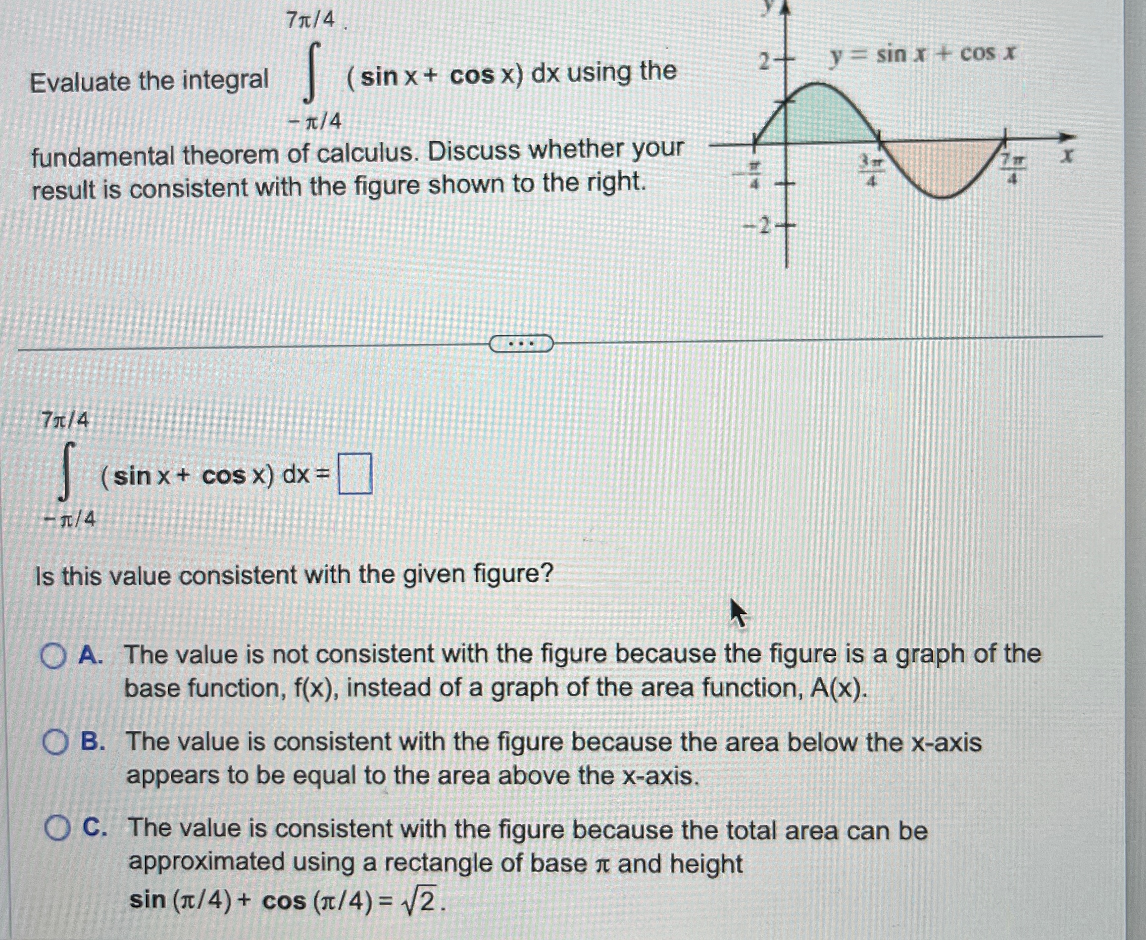 Solved Evaluate the integral ∫-π47π4(sinx+cosx)dx ﻿using the | Chegg.com