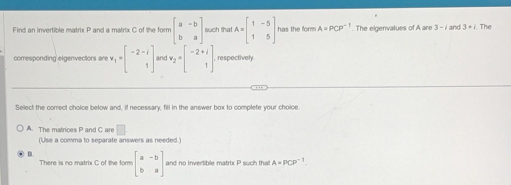 Solved = Find an invertible matrix P and a matrix C of the | Chegg.com