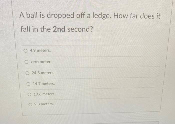 Solved A ball is dropped off a ledge. How far does it fall | Chegg.com