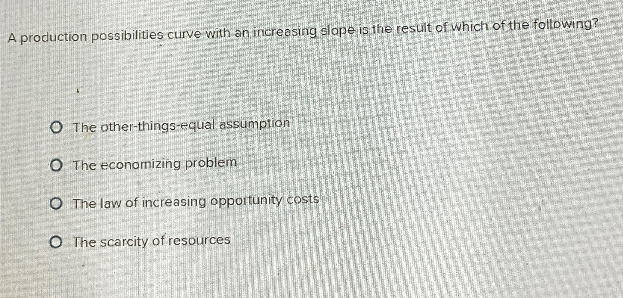 Solved A production possibilities curve with an increasing | Chegg.com