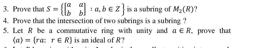 Solved 3. Prove that S={[abab]:a,b∈Z} is a subring of M2(R) | Chegg.com
