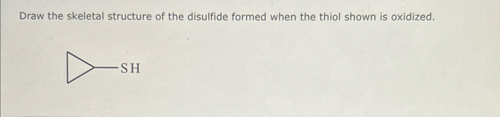 Solved Draw the skeletal structure of the disulfide formed | Chegg.com