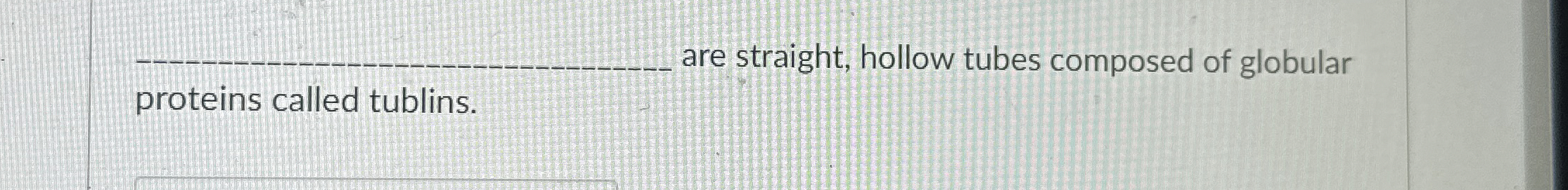 Solved q, ﻿are straight, hollow tubes composed of globular | Chegg.com
