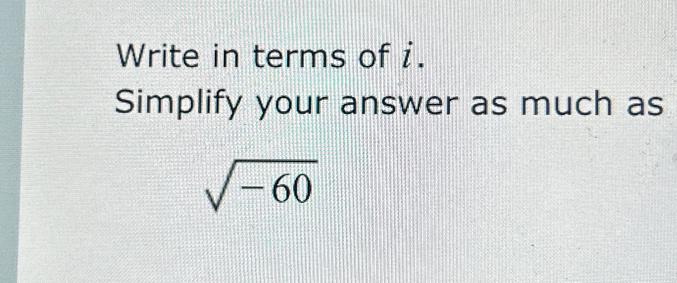 Solved Write in terms of i. ﻿Simplify your answer as much | Chegg.com