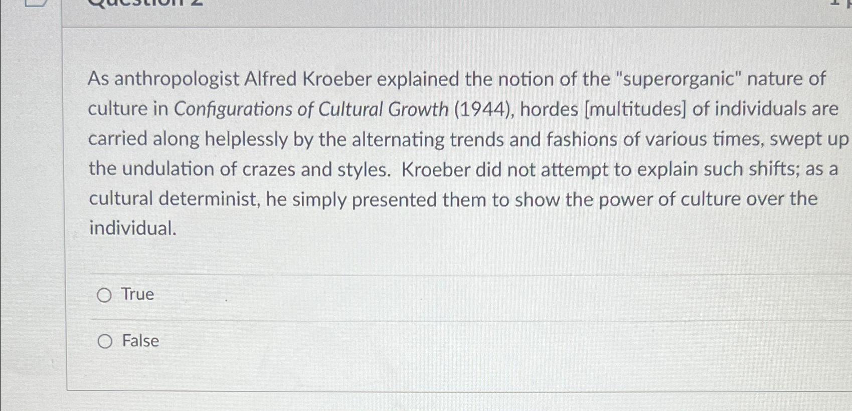 Solved As anthropologist Alfred Kroeber explained the notion | Chegg.com