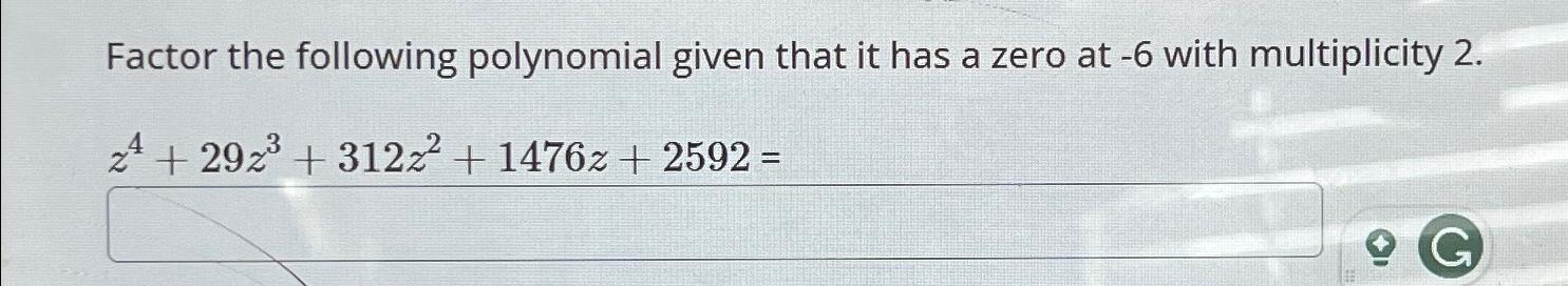 Solved Factor the following polynomial given that it has a | Chegg.com