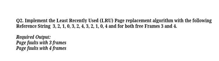 Solved Q2. Implement the Least Recently Used (LRU) Page | Chegg.com