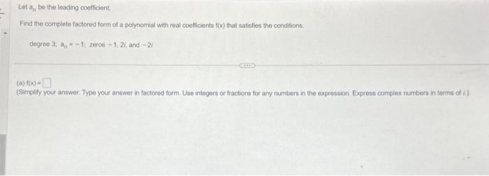 Solved Let an be the leading coefficient: Find the complete | Chegg.com