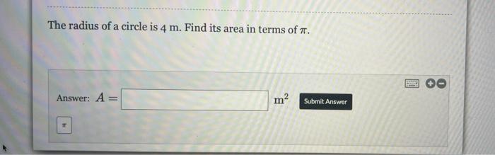 Solved The radius of a circle is 4 m. Find its area in terms | Chegg.com