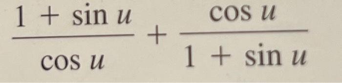 Solved cosu1+sinu+1+sinucosu | Chegg.com