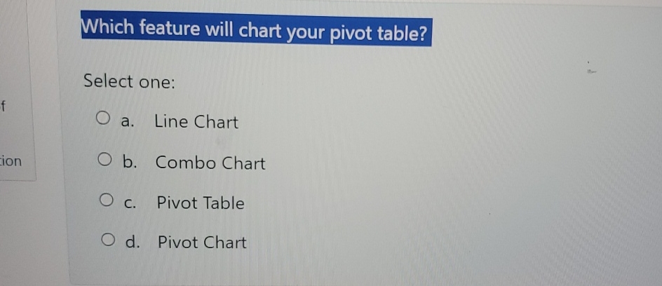 Solved Which feature will chart your pivot table?Select one: | Chegg.com