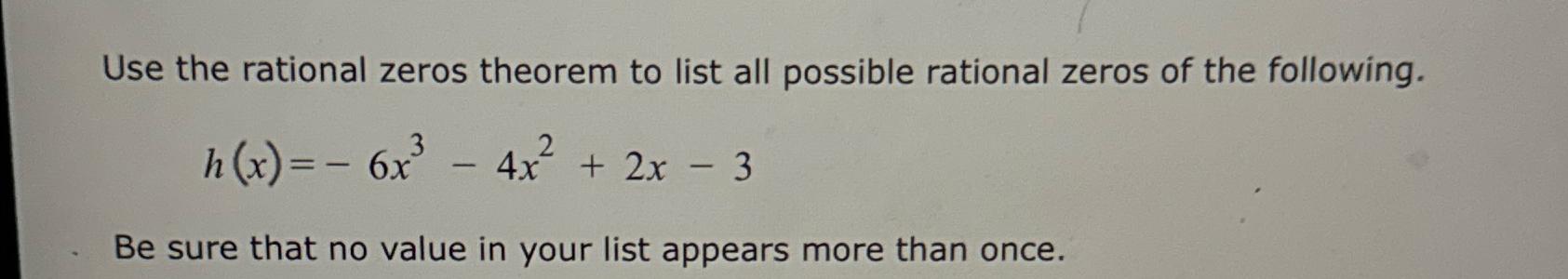 Solved Use the rational zeros theorem to list all possible | Chegg.com