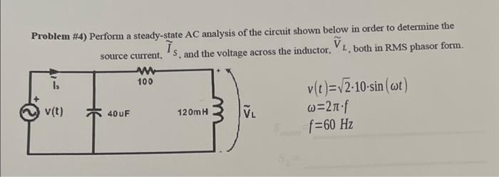 Solved Problem \#4) Perform a steady-state AC analysis of | Chegg.com