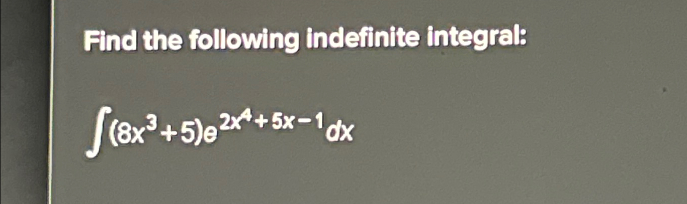 Solved Find the following indefinite | Chegg.com