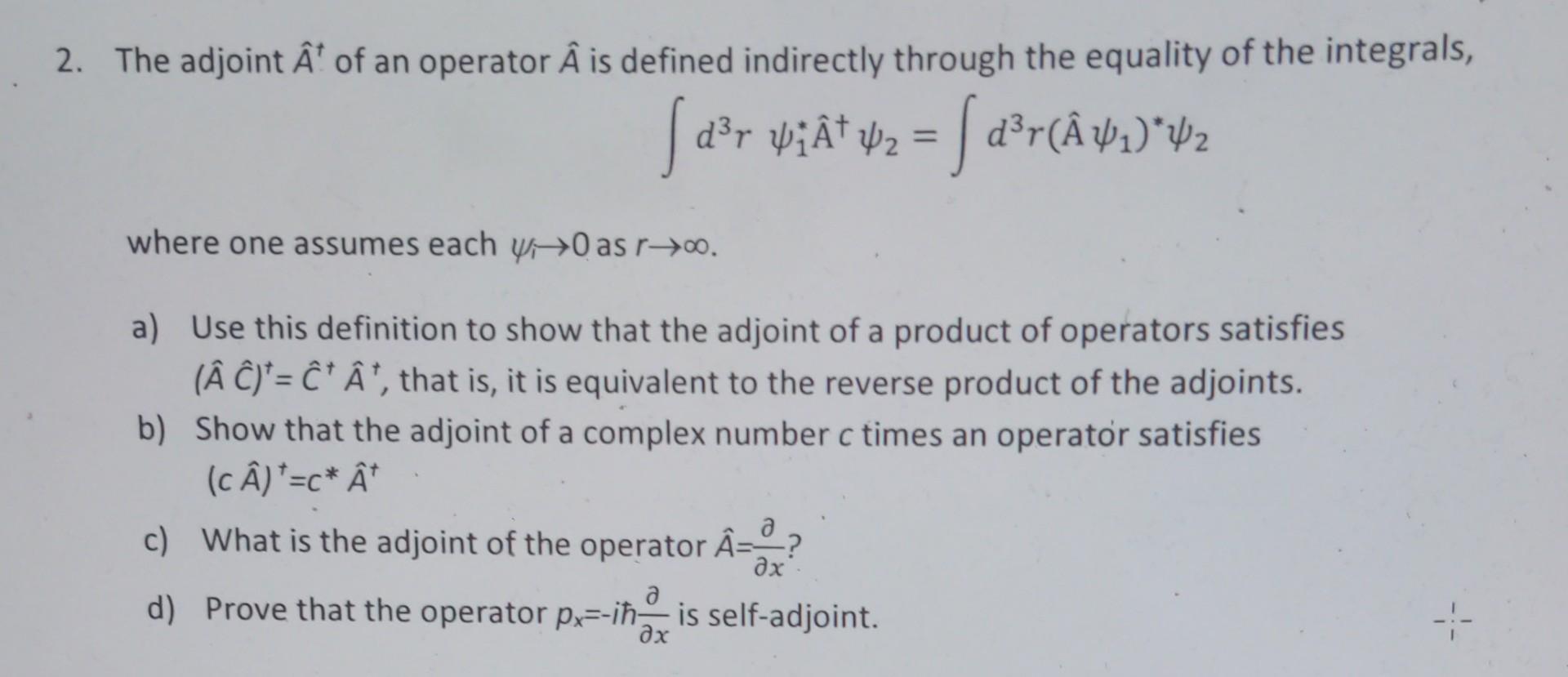 Solved 2. The adjoint Â of an operator Â is defined | Chegg.com