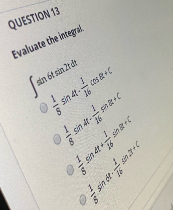 Solved QUESTION 13 Evaluate the integral. sin 6t sin 2t dt | Chegg.com