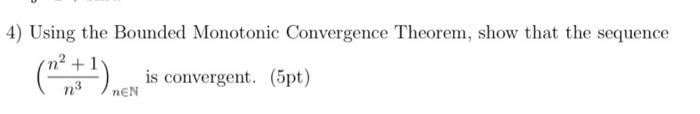 Solved 4) Using the Bounded Monotonic Convergence Theorem, | Chegg.com