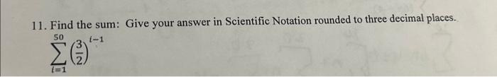 Solved 11. Find the sum: Give your answer in Scientific | Chegg.com