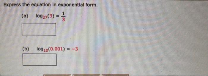 Solved Express the equation in logarithmic form. (a) | Chegg.com
