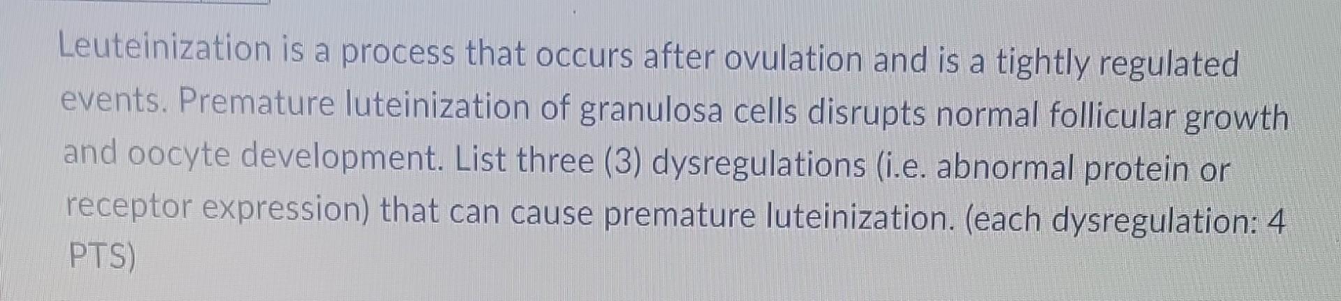Solved Leuteinization is a process that occurs after | Chegg.com