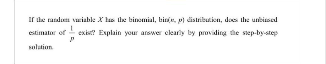 Solved If the random variable X has the binomial, bin(n,p) | Chegg.com