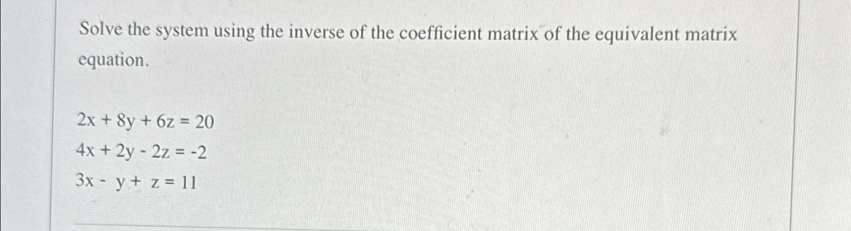 Solved Solve the system using the inverse of the coefficient | Chegg.com