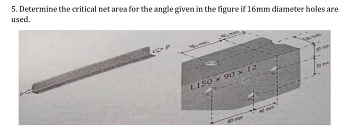 Solved 5. Determine the critical net area for the angle | Chegg.com