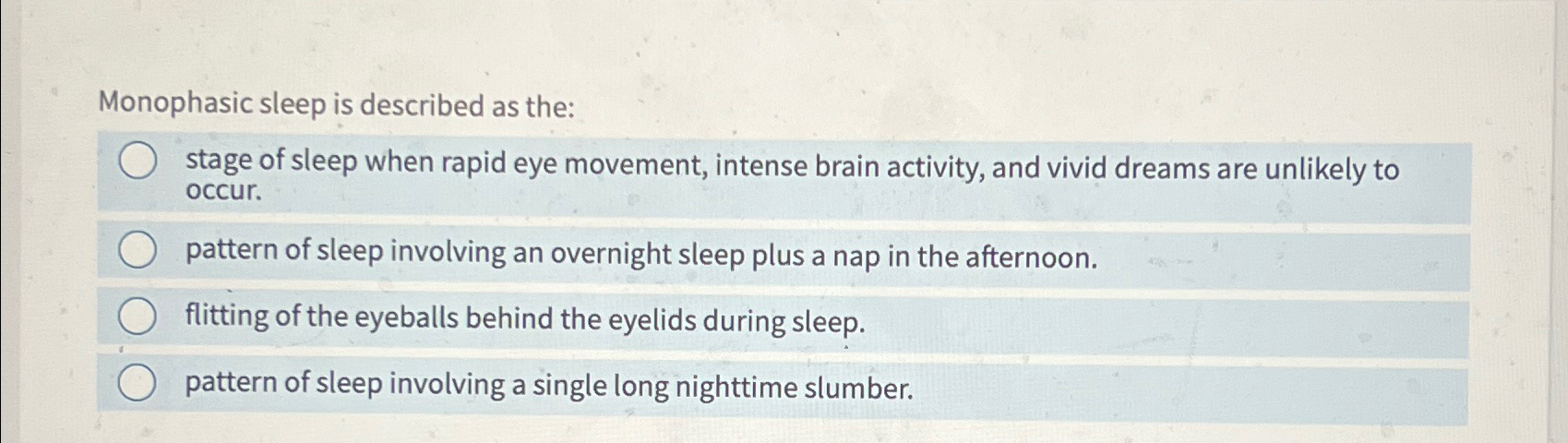Solved Monophasic sleep is described as the:stage of sleep | Chegg.com