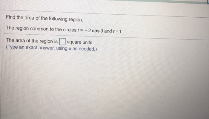 Solved Find the area of the following region. The region | Chegg.com