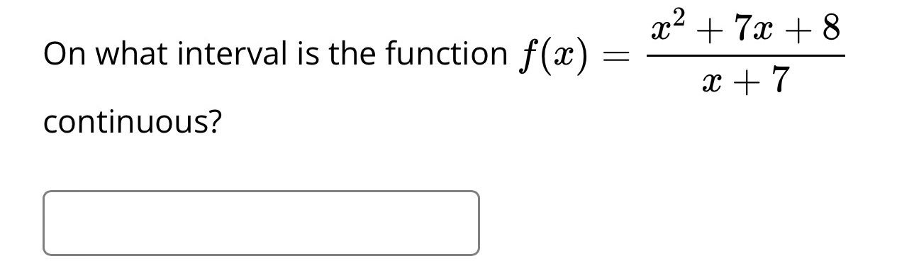 Solved On what interval is the function f(x)=x2+7x+8x+7 | Chegg.com