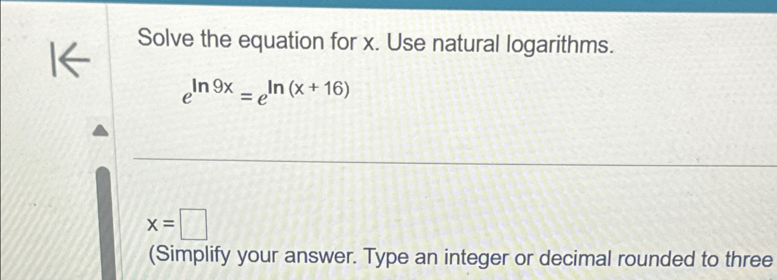 Solved Solve the equation for x. ﻿Use natural | Chegg.com