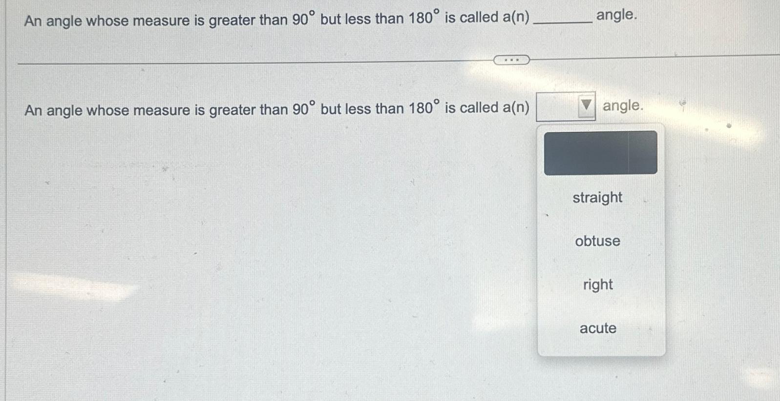 Solved An angle whose measure is greater than 90° ﻿but less | Chegg.com