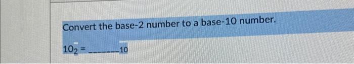 Solved Convert the base -2 number to a base-10 number. | Chegg.com
