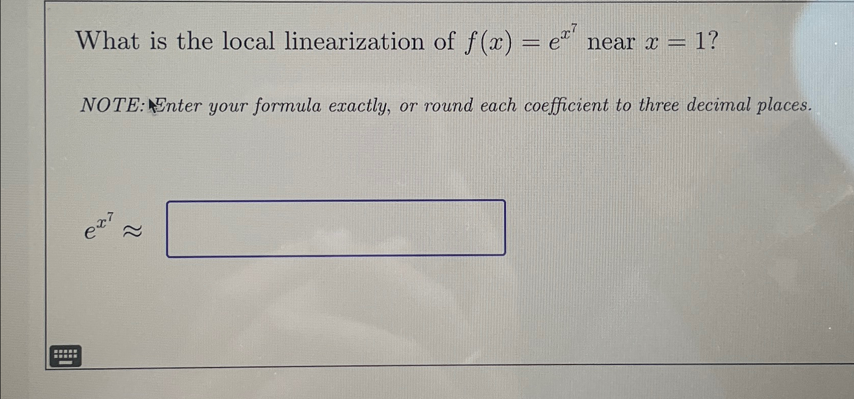 Solved What is the local linearization of f(x)=ex7 ﻿near | Chegg.com