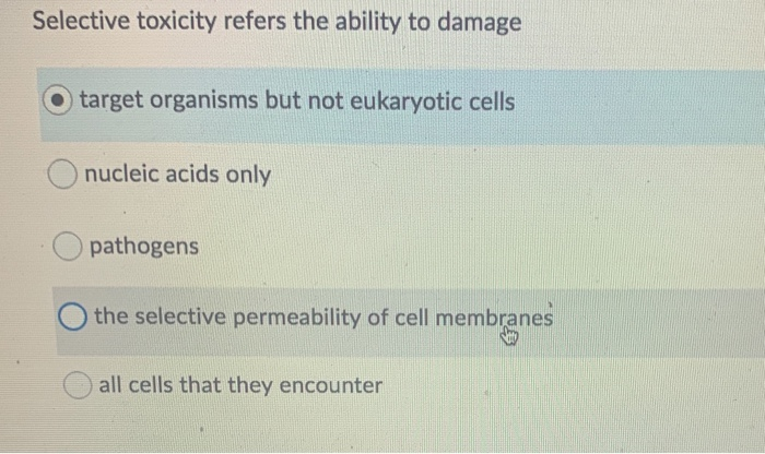 Solved Selective toxicity refers the ability to damage O | Chegg.com