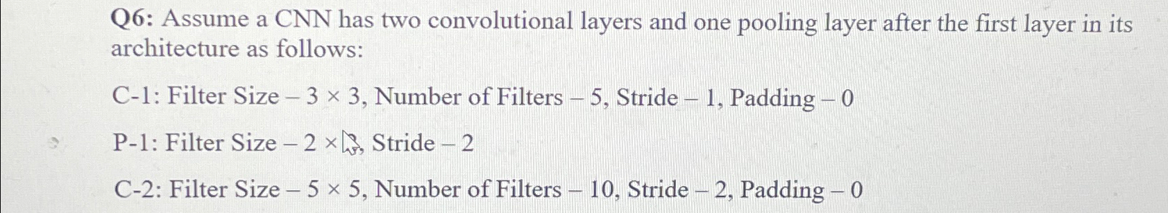Solved Q6: Assume a CNN has two convolutional layers and one | Chegg.com