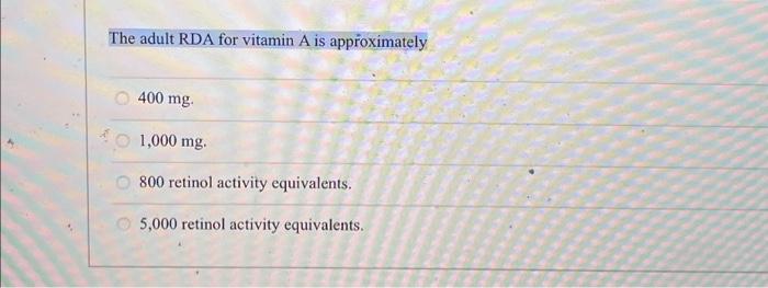 Solved The adult RDA for vitamin A is approximately 400mg. | Chegg.com