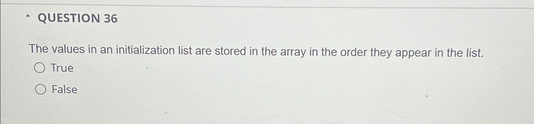 Solved QUESTION 36The values in an initialization list are | Chegg.com