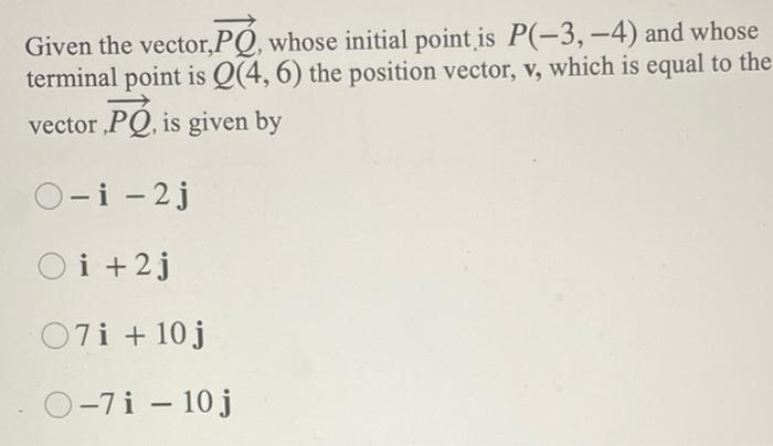 Solved Given the vector, PQ, whose initial point is P(-3,-4) | Chegg.com