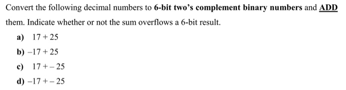Solved Convert the following decimal numbers to 6-bit two's | Chegg.com