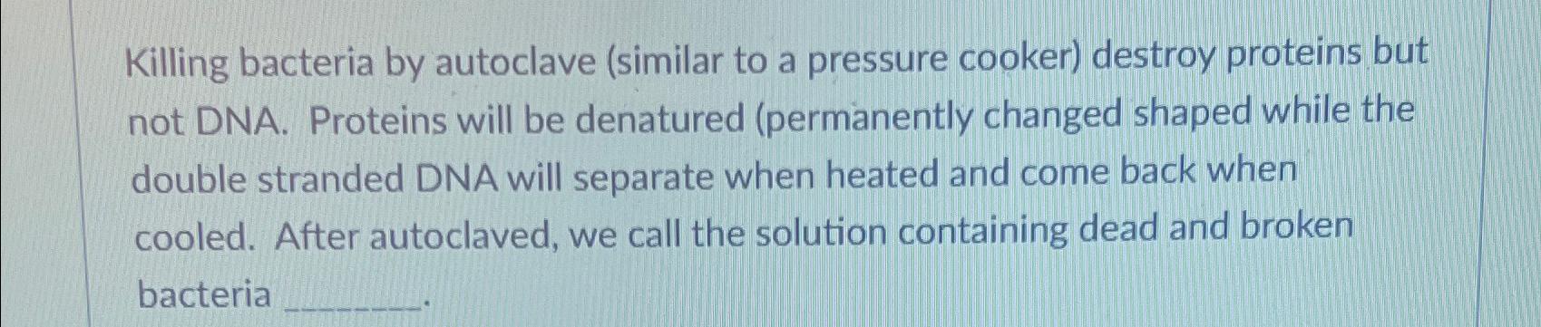 Solved Killing bacteria by autoclave (similar to a pressure | Chegg.com
