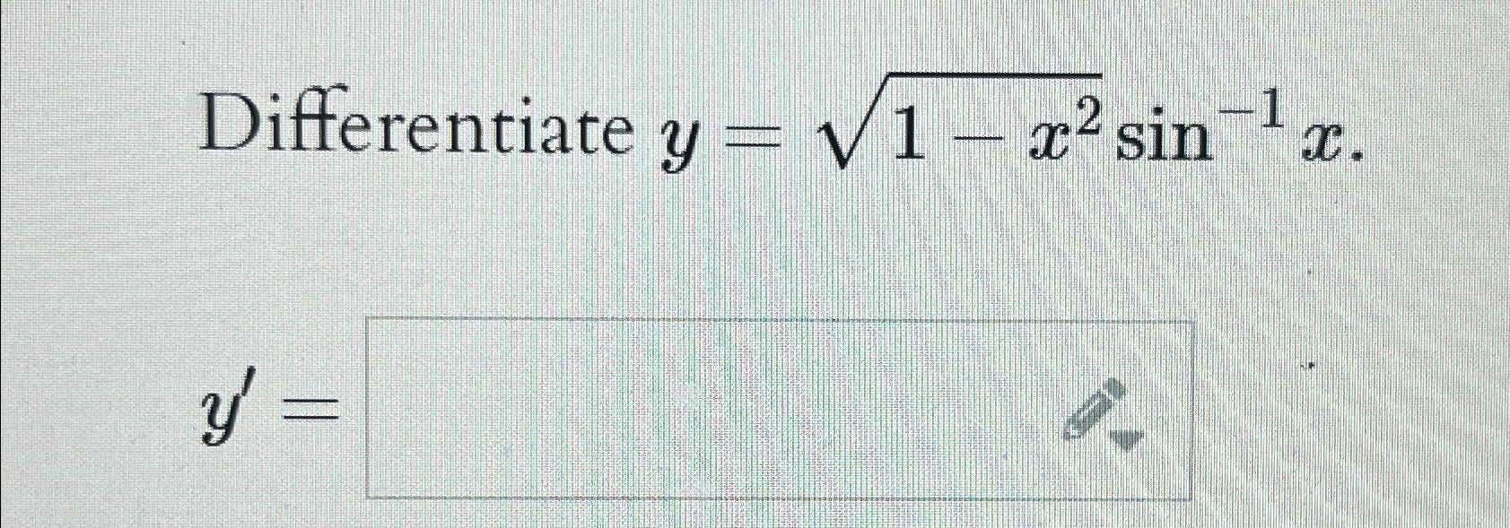 Solved Differentiate y=1-x22sin-1x.y'= | Chegg.com