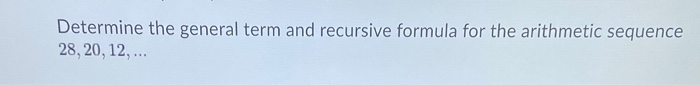 Solved Determine the general term and recursive formula for | Chegg.com