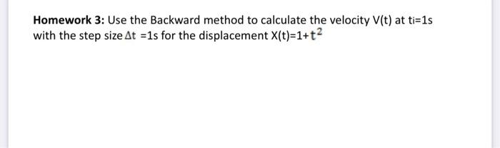 Solved Homework 3: Use the Backward method to calculate the | Chegg.com