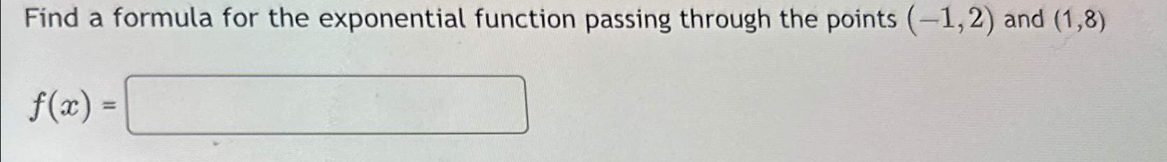Solved Find a formula for the exponential function passing | Chegg.com