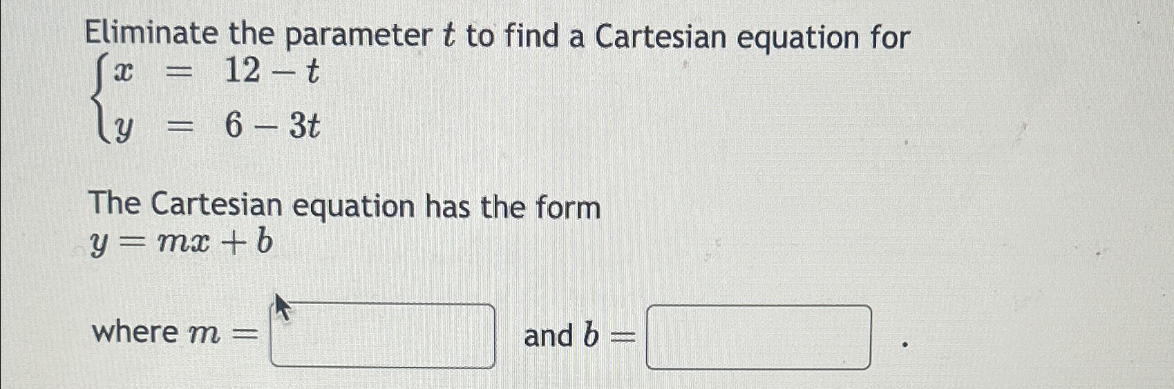 Solved Eliminate the parameter t ﻿to find a Cartesian | Chegg.com