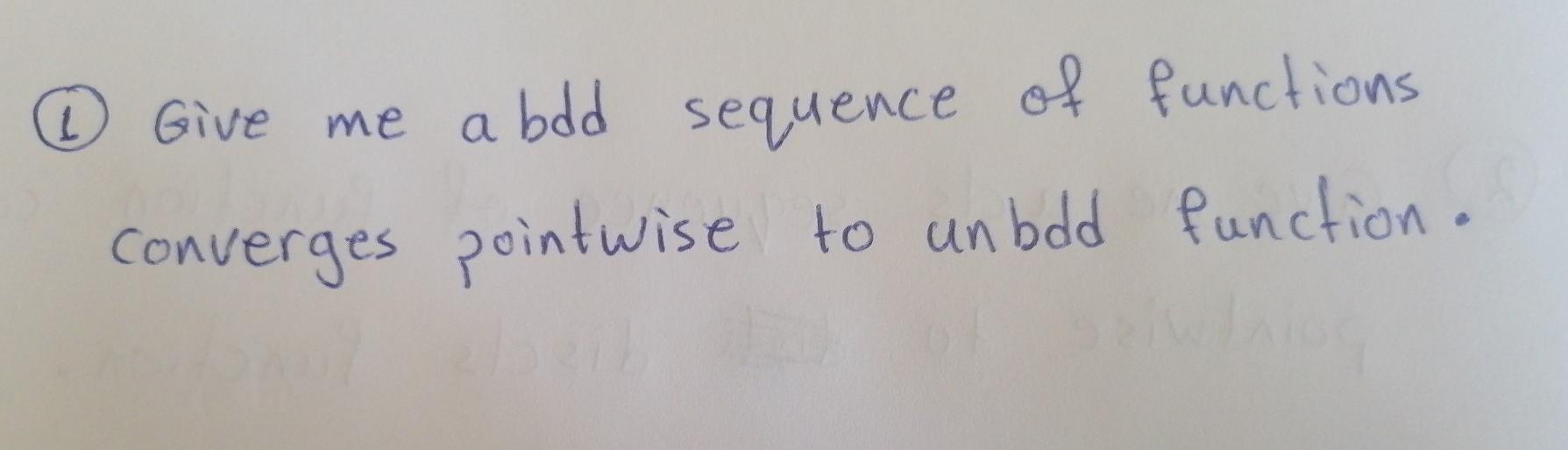 Solved Give me a bold sequence of functions converges | Chegg.com