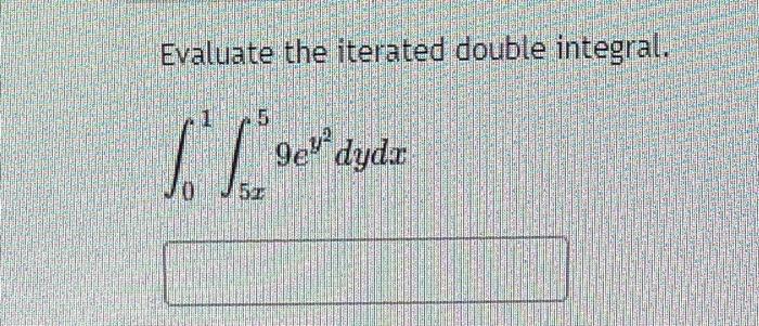 Solved Evaluate the iterated double integral. | Chegg.com