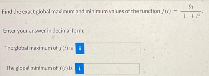 Solved Find the exact global maximum and minimum values of | Chegg.com