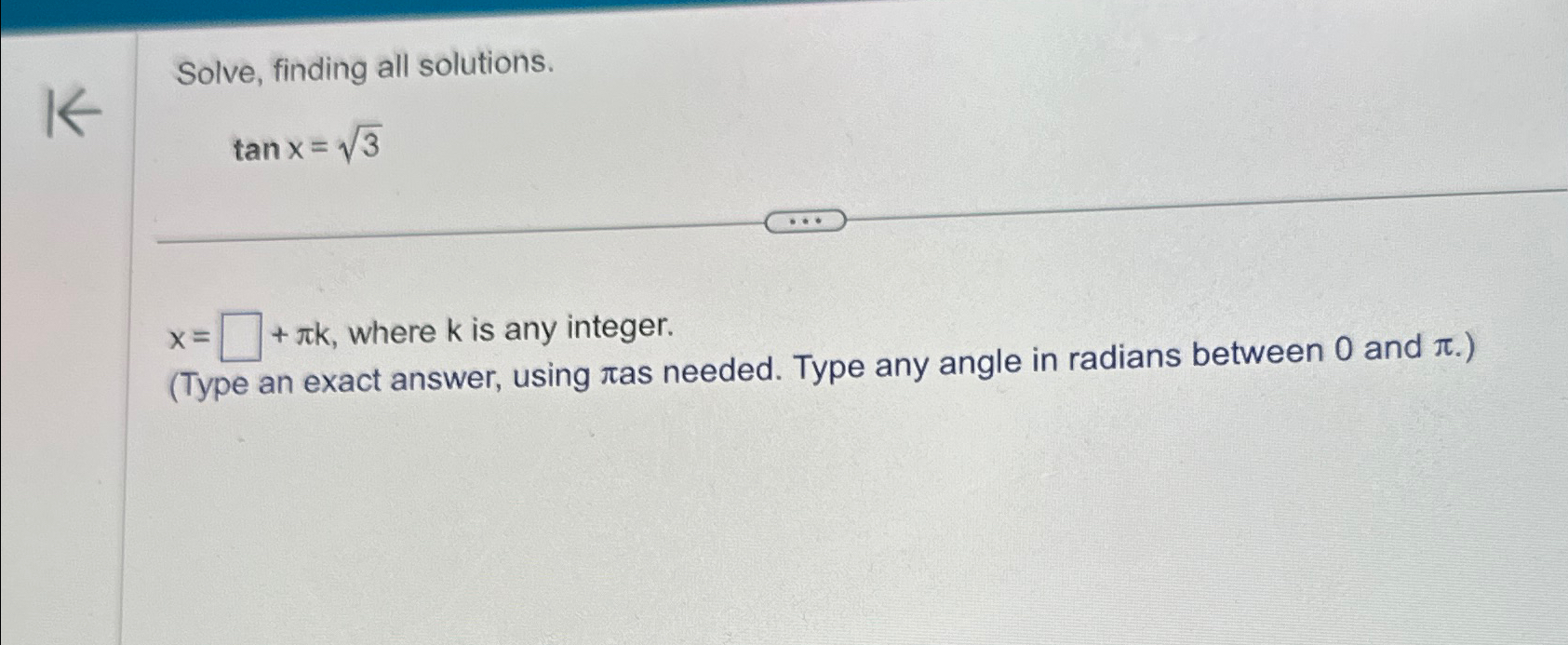 Solved Solve, finding all solutions.tanx=32x=+πk, ﻿where k | Chegg.com